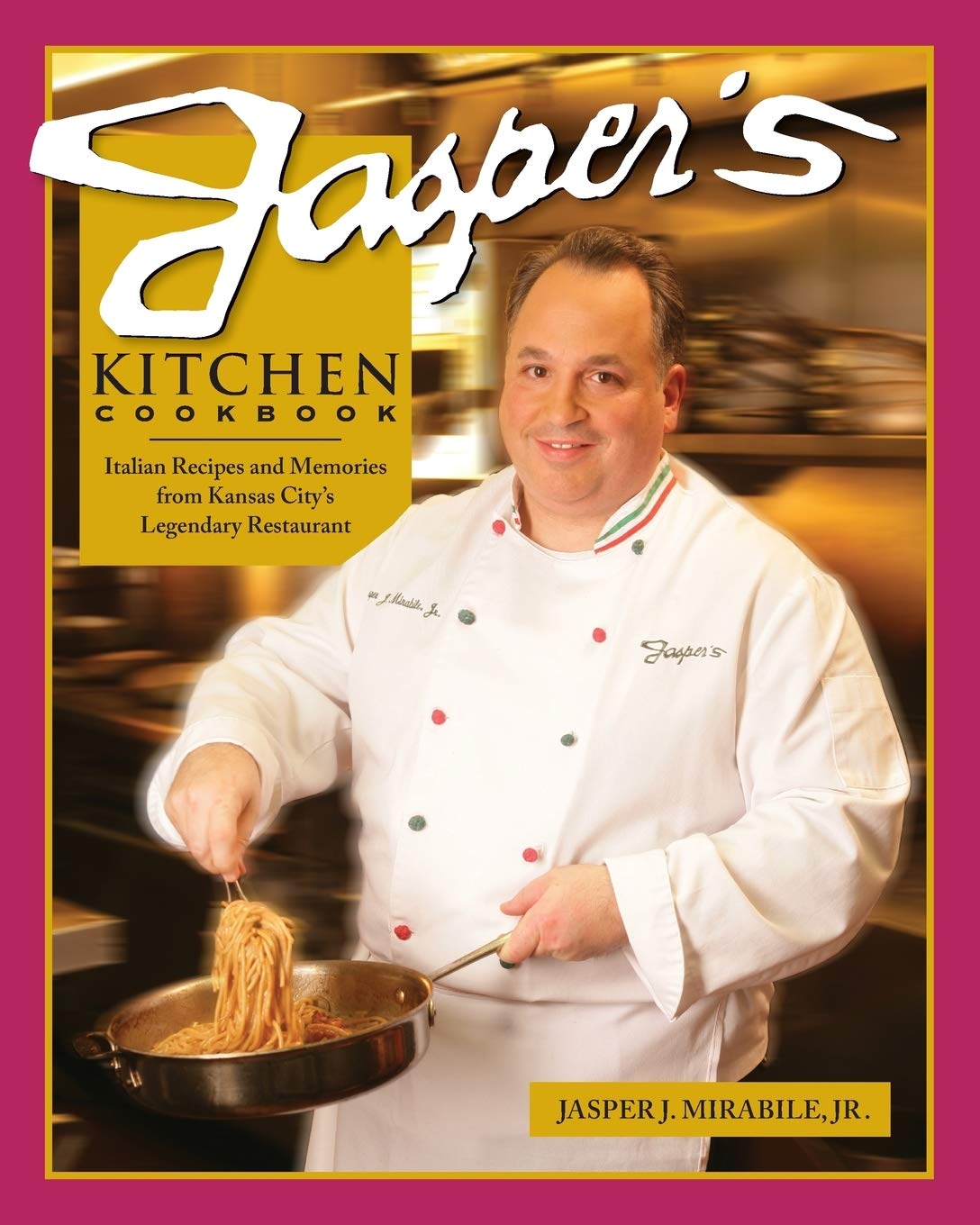 Jasper's Kitchen Cookbook: Italian Recipes and Memories from Kansas ...